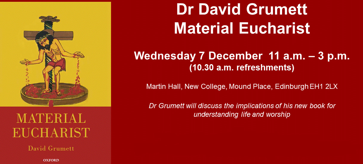 Dr David Grumett: Material Eucharist | School of Divinity | School of ...